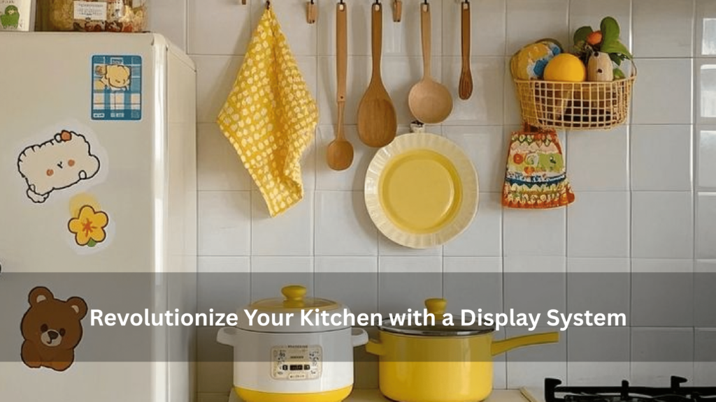 Revolutionize Your Kitchen with a Display System [2023 Updates ...
